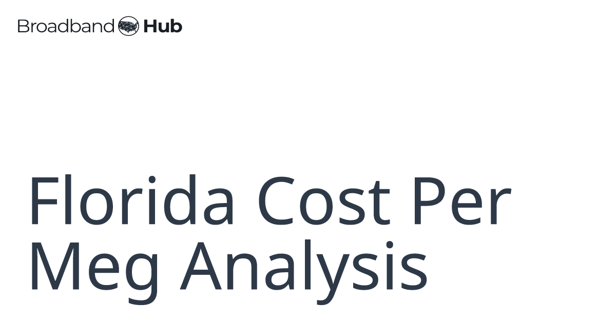 Florida Cost Per Meg Analysis